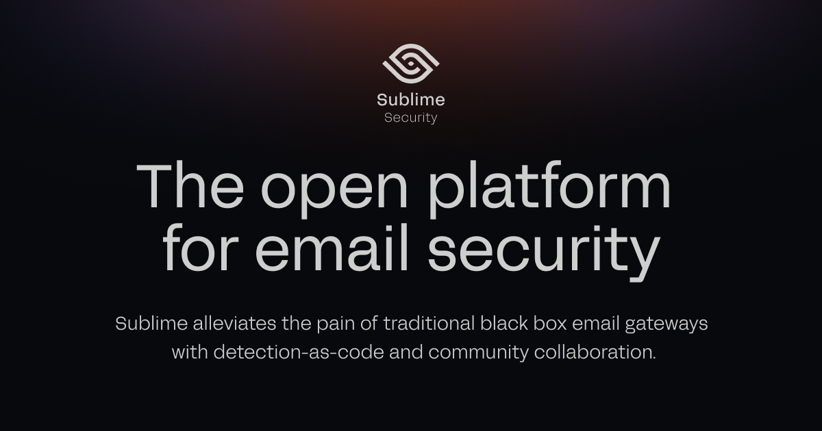 Sublime Security | Built and backed by security experts